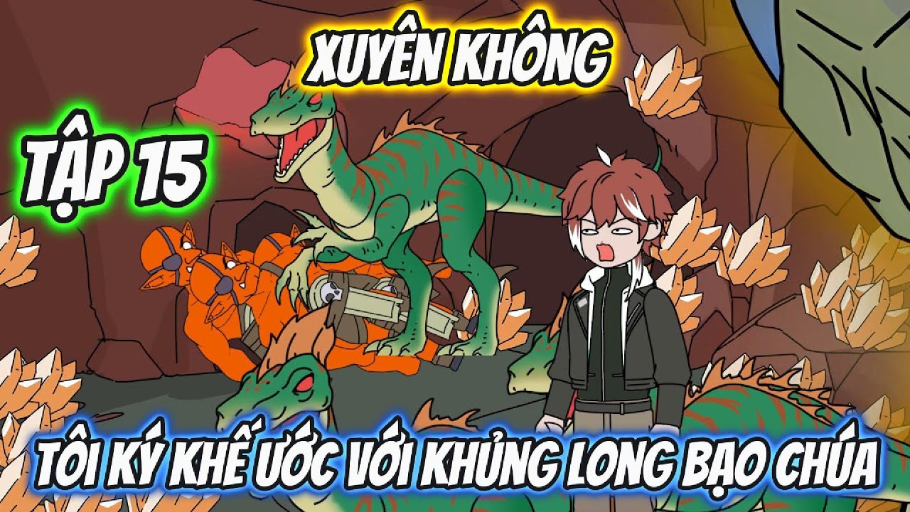 Xuyên Không Tôi Ký Khế Ước Với Khủng Long Bạo Chúa Tập 15 | AK VietSub ...