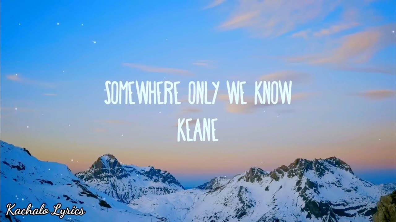 Keane - Somewhere Only We Know (Lyrics) - YouTube