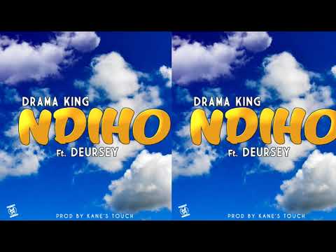 Drama King-Ndiho ft Deursey