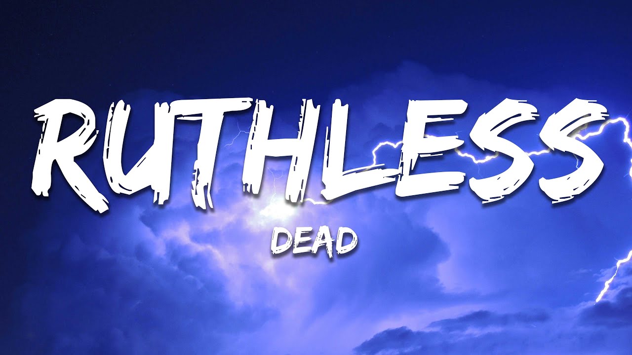 Dead - Ruthless (Lyrics) - YouTube