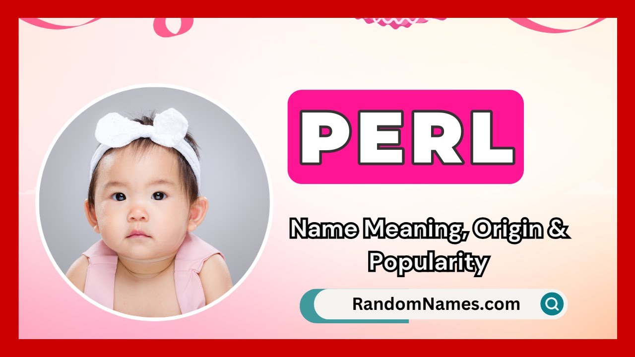 Perl - Baby Girl Name Meaning, Origin & Popularity - RandomNames.com ...