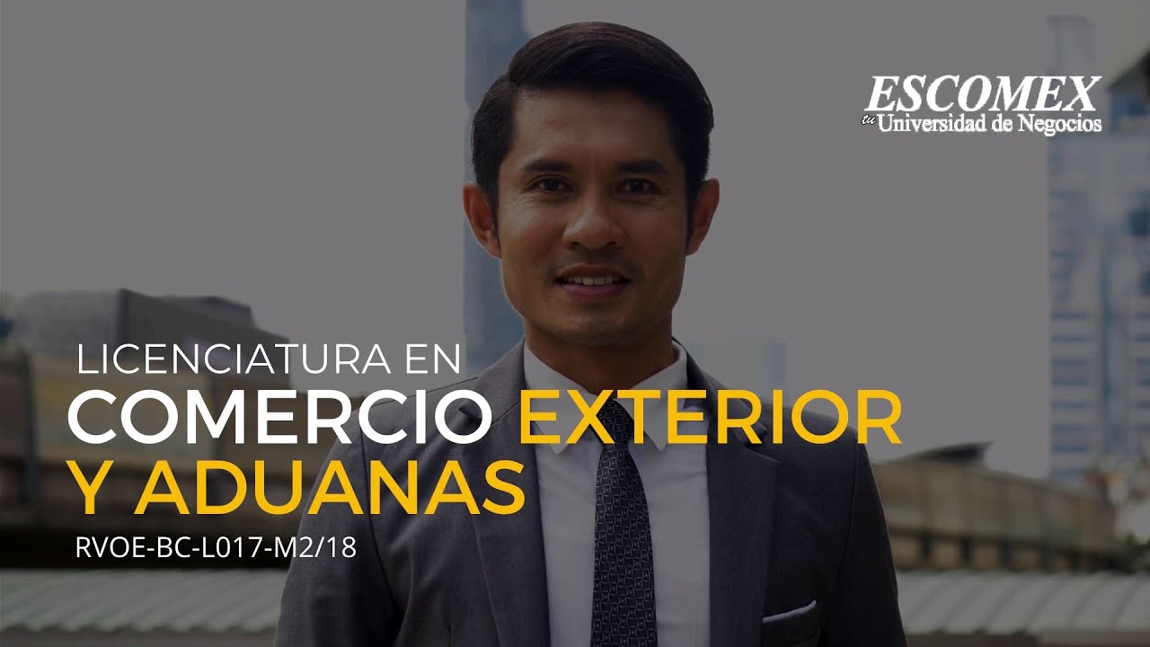 ESCOMEX tu Universidad de Negocios- Comercio Exterior y Aduanas - YouTube