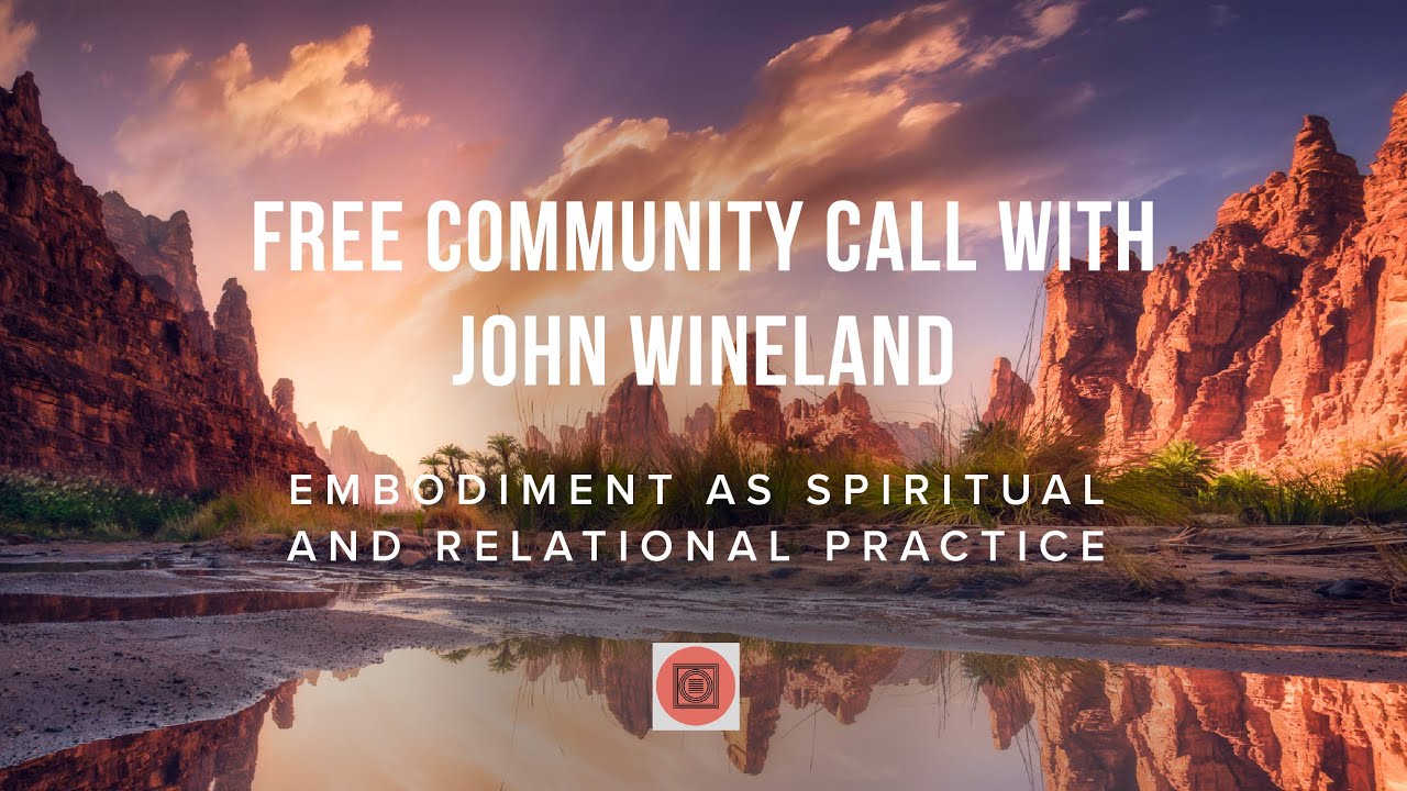 Free Community Practice Call - Embodiment As Spiritual and Relational ...