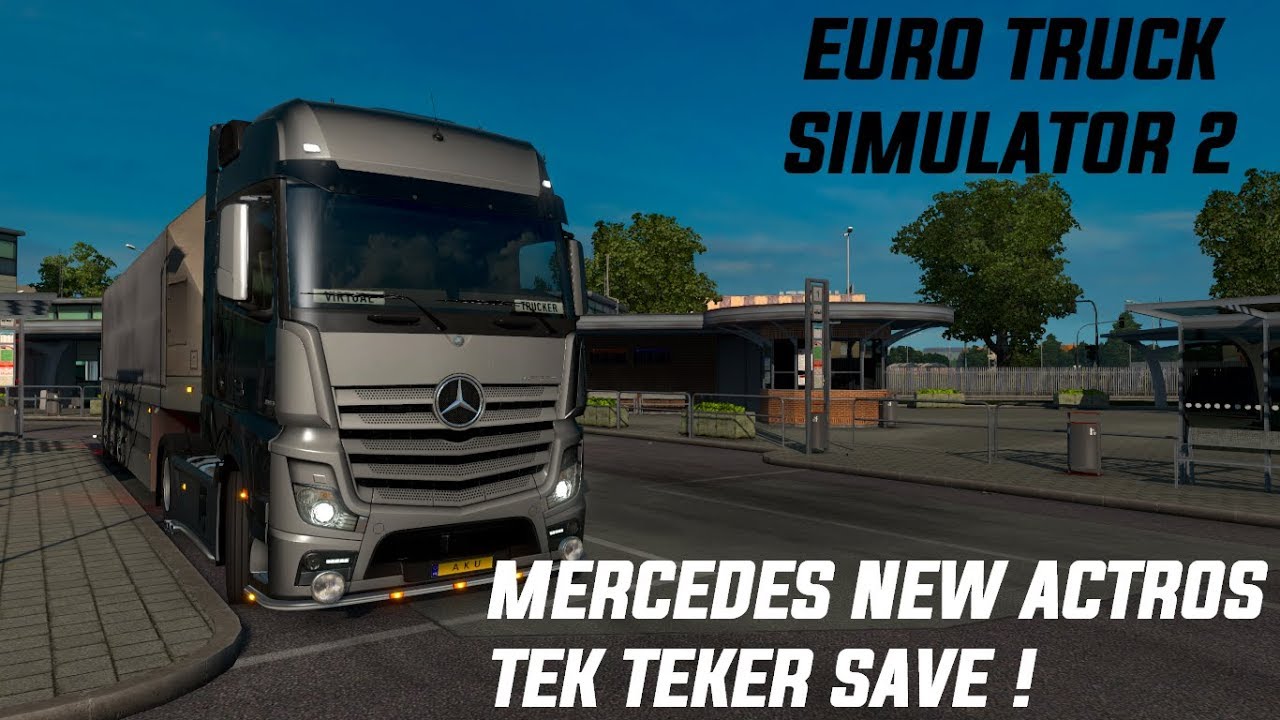 MERCEDES NEW ACTROS TEK TEKER SAVE (DLC'SİZ-1.34) ! - YouTube