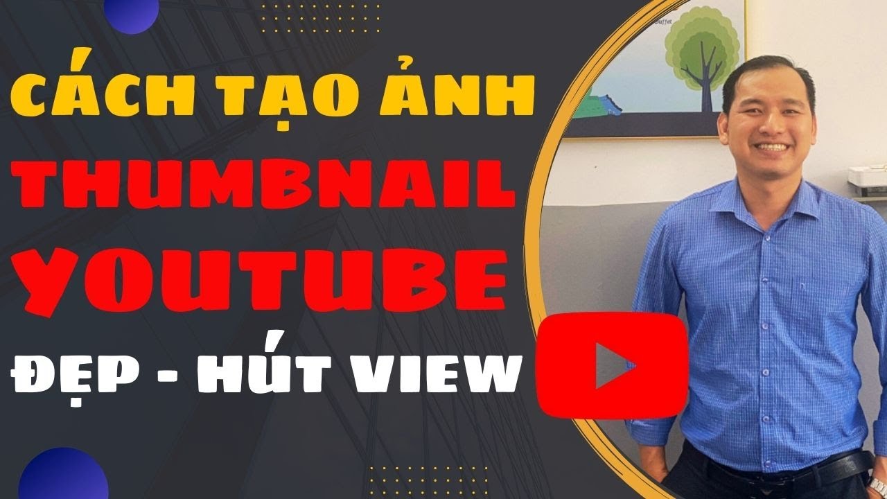 Cách Thiết Kế Ảnh Thumbnail - Hướng Dẫn Tạo Hình Ảnh Thumbnail Youtube ...