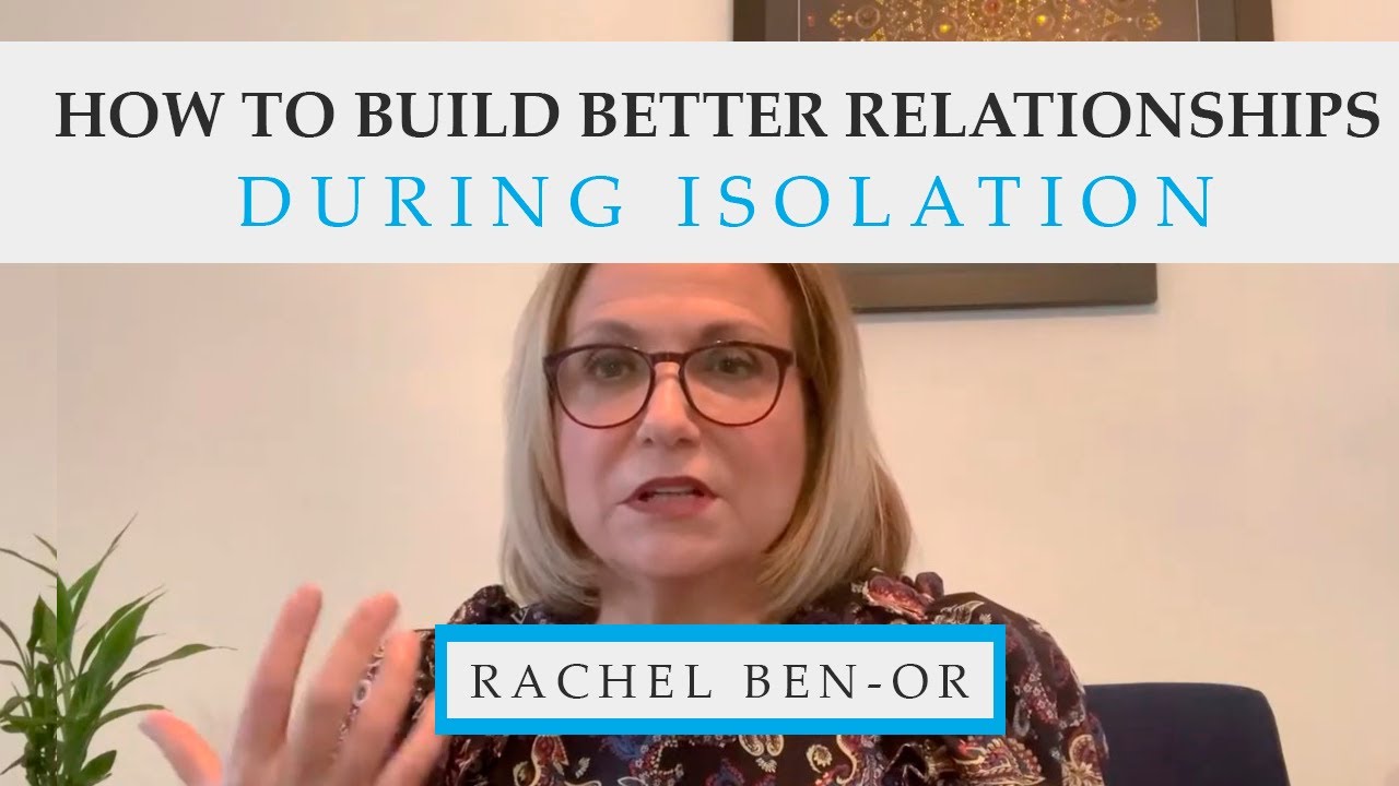 How to Build Better Relationships During Isolation. - YouTube