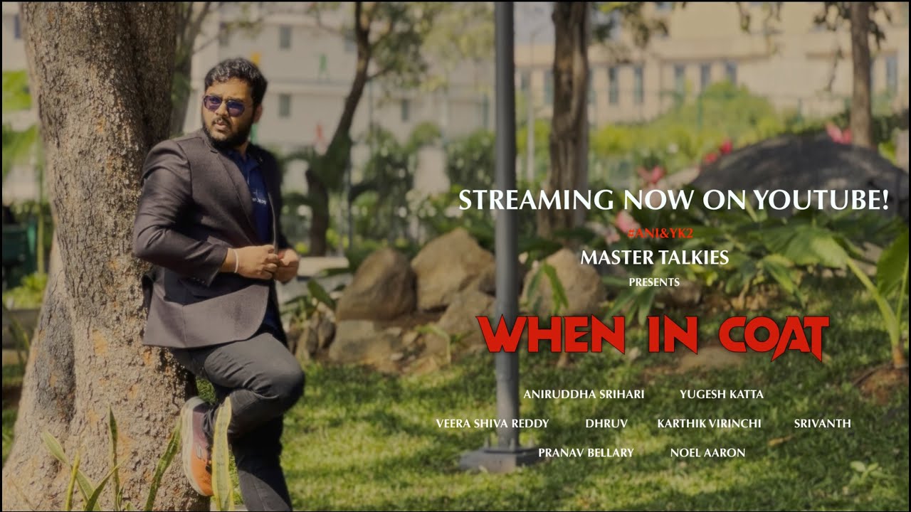 When In Coat | Yugesh Katta | Aniruddha Srihari | Vishwesh | Satvik J ...