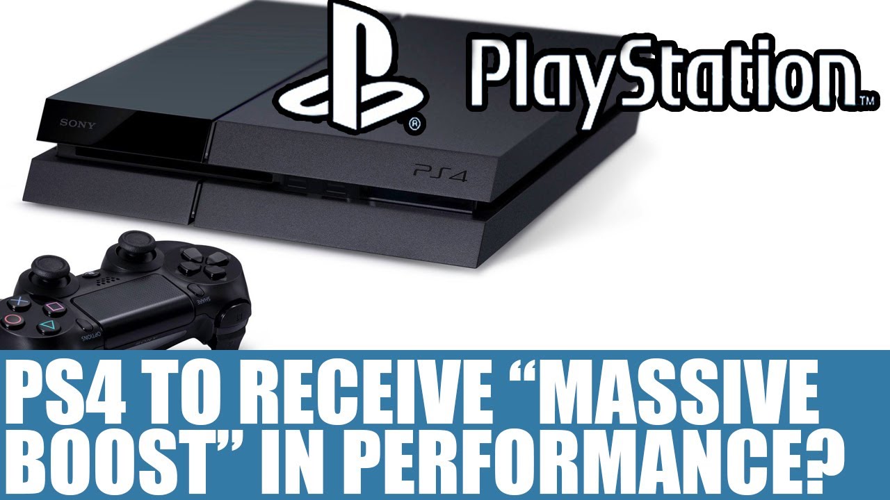 Playstation 4 To Receive 'Massive Boost In Performance' According To ...