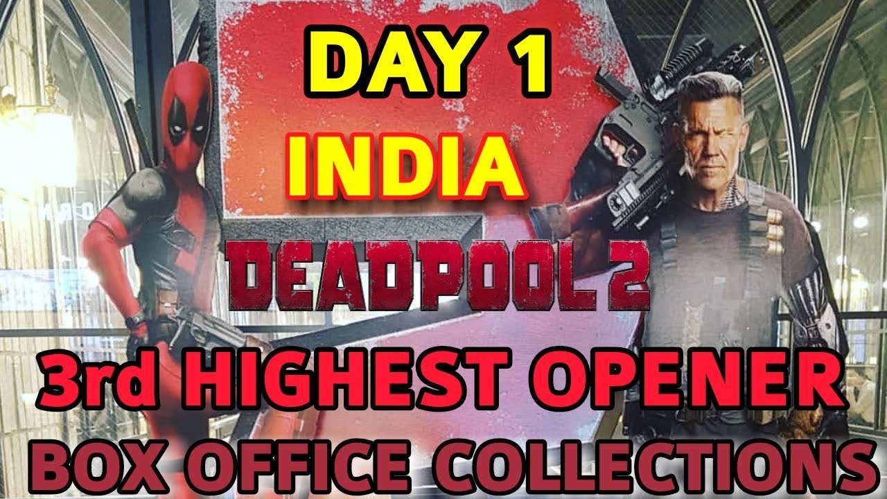 DEADPOOL 2 BOX OFFICE COLLECTION DAY 1 | INDIA | 3rd HIGHEST OPENER FOR ...