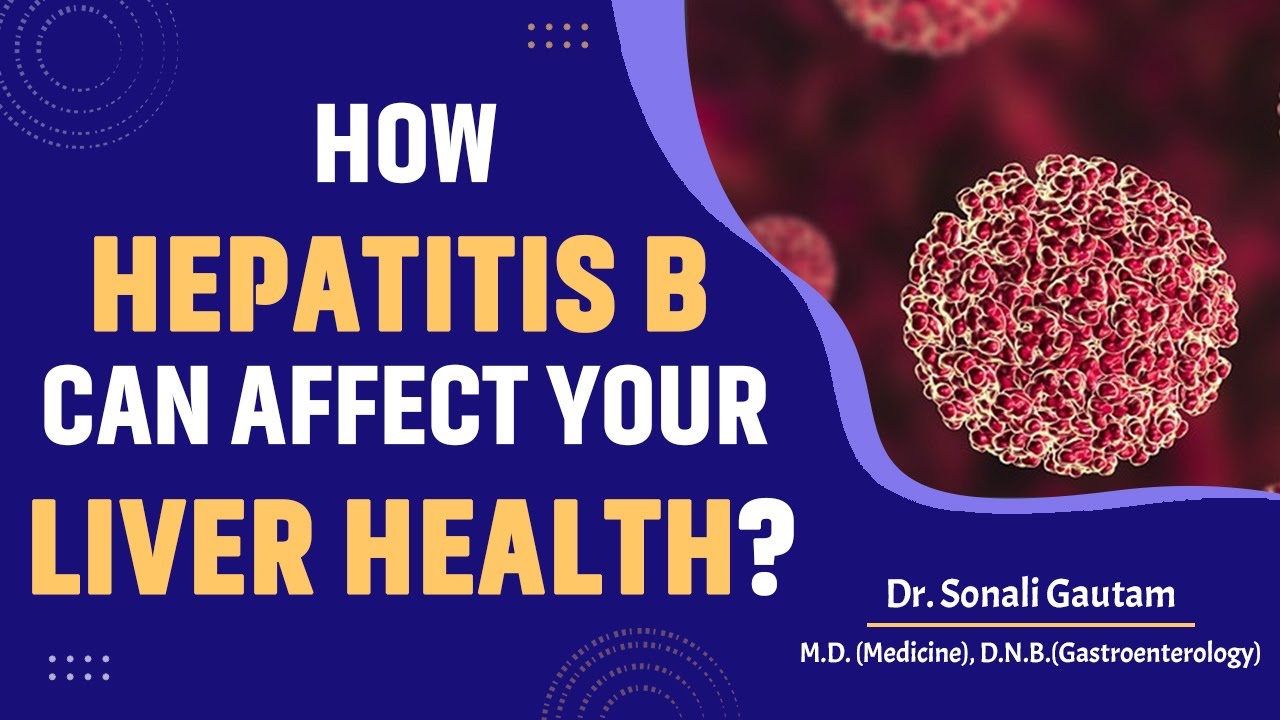 How Hepatitis B can Affect your LIVER HEALTH? Dr. Sonali Gautam - YouTube