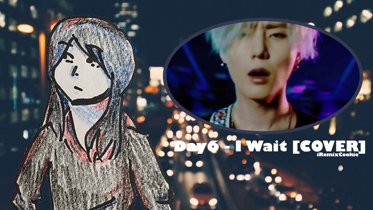 IRCOVER』DAY6 / I Wait - YouTube