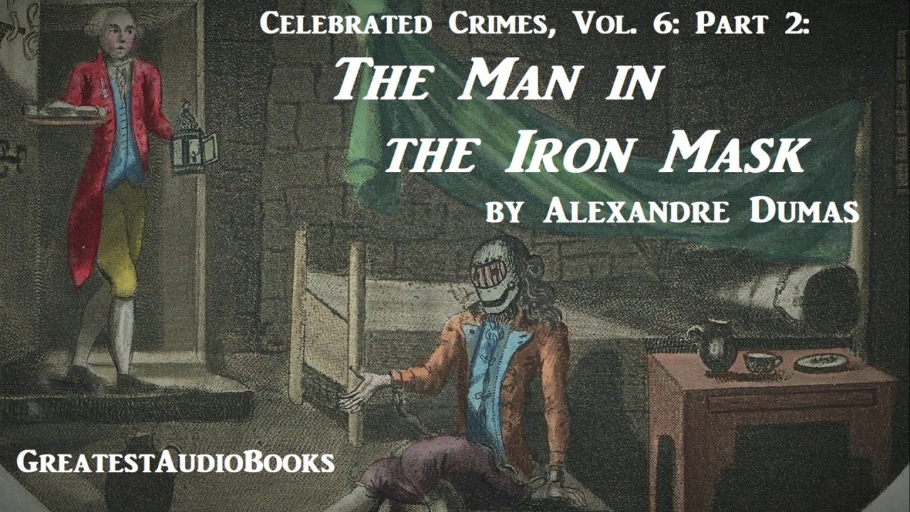 CELEBRATED CRIMES: THE MAN IN THE IRON MASK - FULL AudioBook | Greatest ...