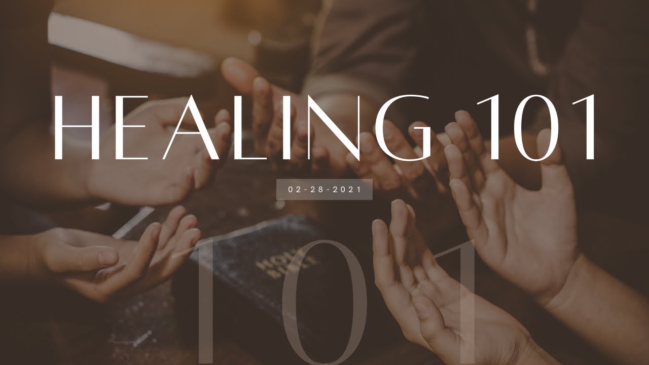 Healing 101 | 02.28.2021 - YouTube