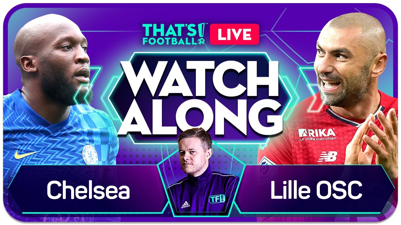 CHELSEA vs LILLE LIVE Champions League Watchalong with Mark Goldbridge ...