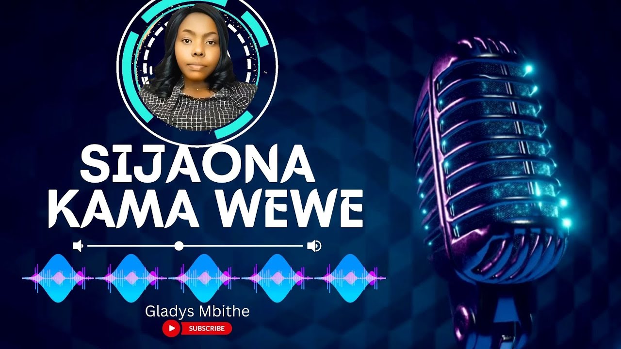Sijaona Kama Wewe || Gladys Mbithe - YouTube