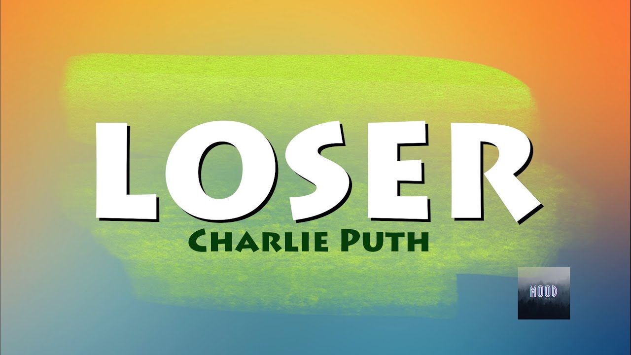 Charlie Puth - Loser (Lyrics) - YouTube