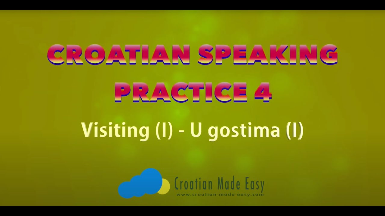 Croatian Speaking Practice 4 - Visiting (I) | Level Beginners A1 Novice ...