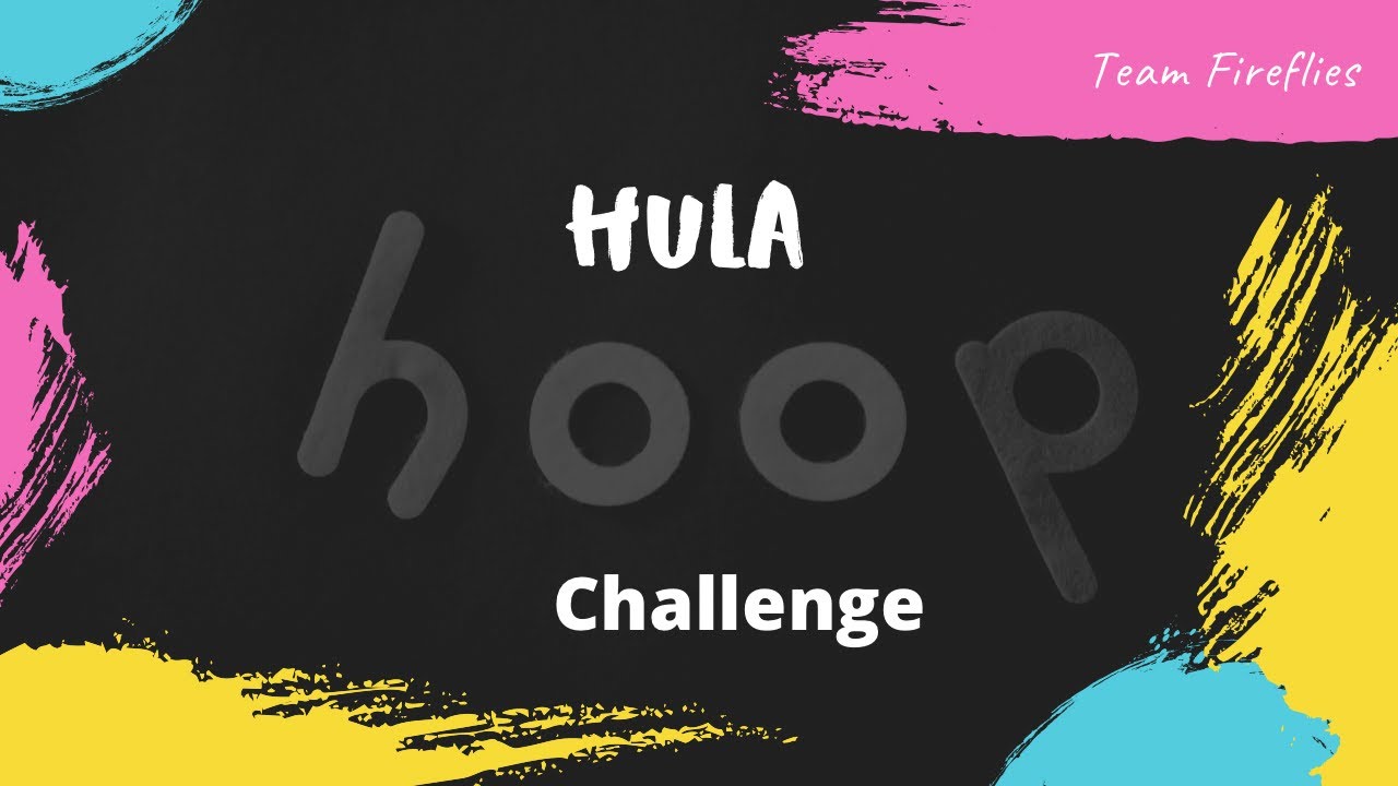 Hula hoop Challenge// Team Fireflies - YouTube