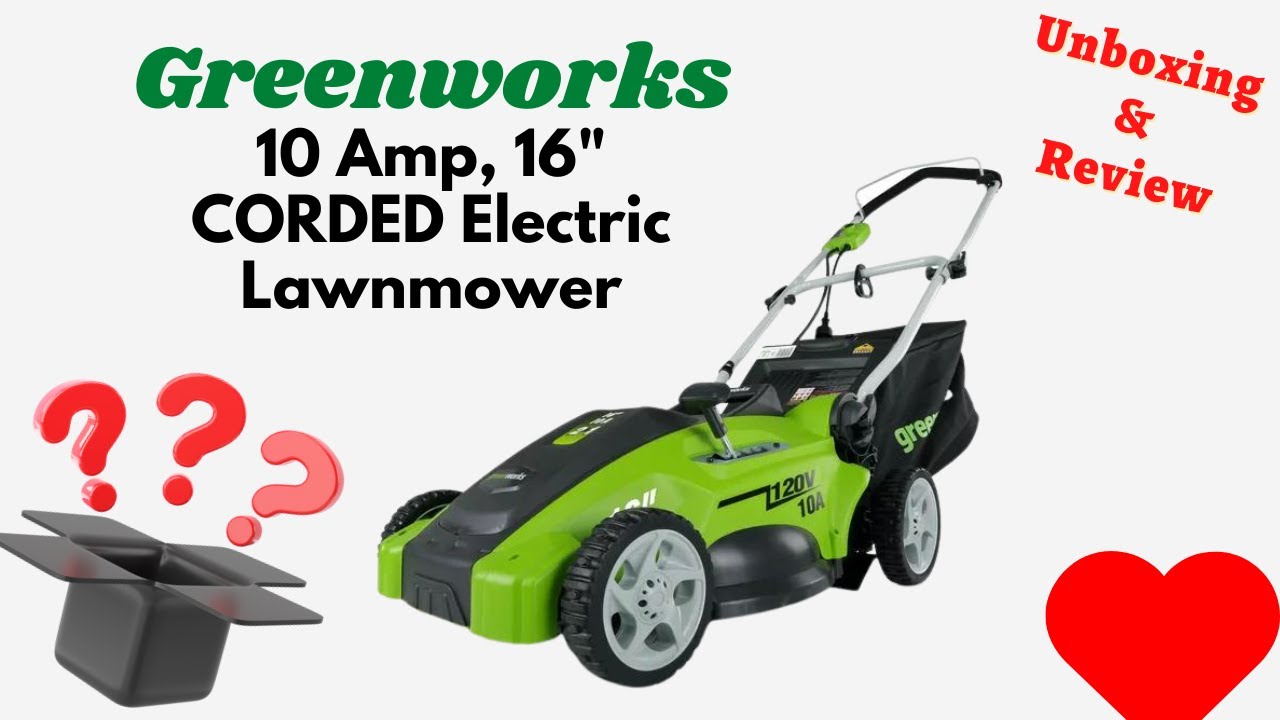 How to Unbox a GREENWORKS Lawnmower #Review .... (10 Amp, 16" Corded ...