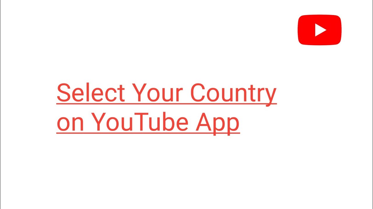 How To Set Your Country On YouTube App - YouTube