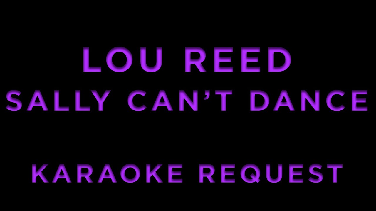 Lou Reed - Sally Can't Dance • KARAOKE - YouTube