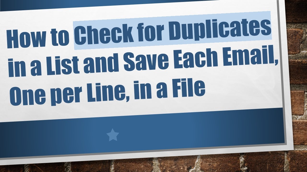 How to Check for Duplicates in a List and Save Each Email, One per Line ...