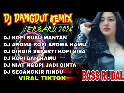 DJ KOPI SUSU MANTAN👍BEST DJ DANGDUT REMIX TERBARU 2026❤️DJ REMIX  VIRAL TIKTOK YANG KALIAN CARI