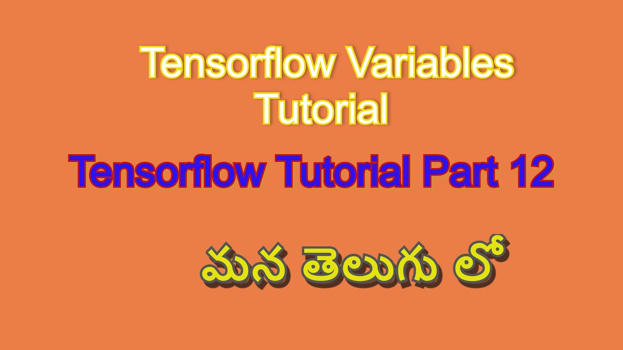 Tensorflow Variables Tutorial In Telugu Part 12 Tensorflow In Telugu Youtube 5213