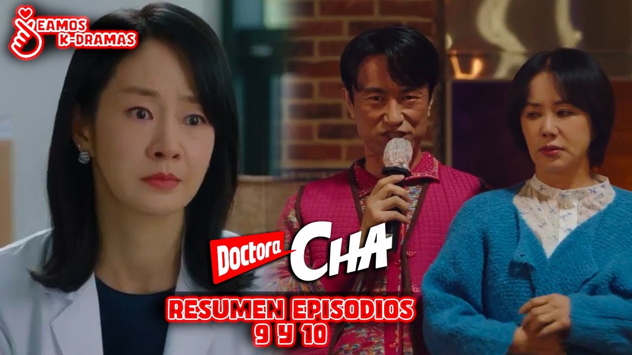 Terminaron su relacion | Doctora cha kdrama resumen capitulos 9 y 10 ...