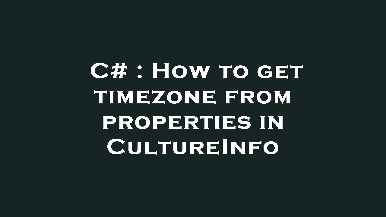 C How To Get Timezone From Properties In CultureInfo YouTube C How To Get Timezone From Properties In CultureInfo YouTube