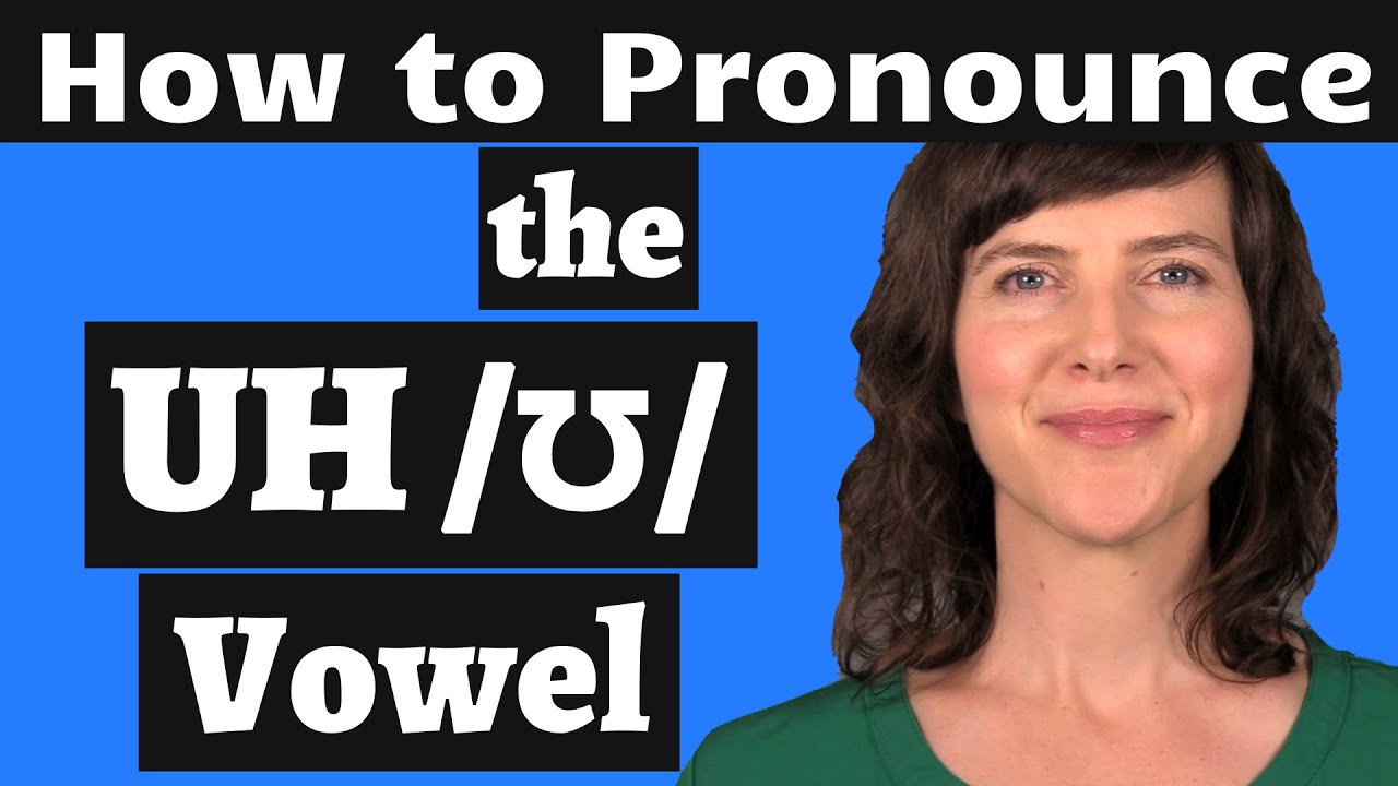 Master the American Accent! How to Pronounce the UH /ʊ/ Vowel - YouTube