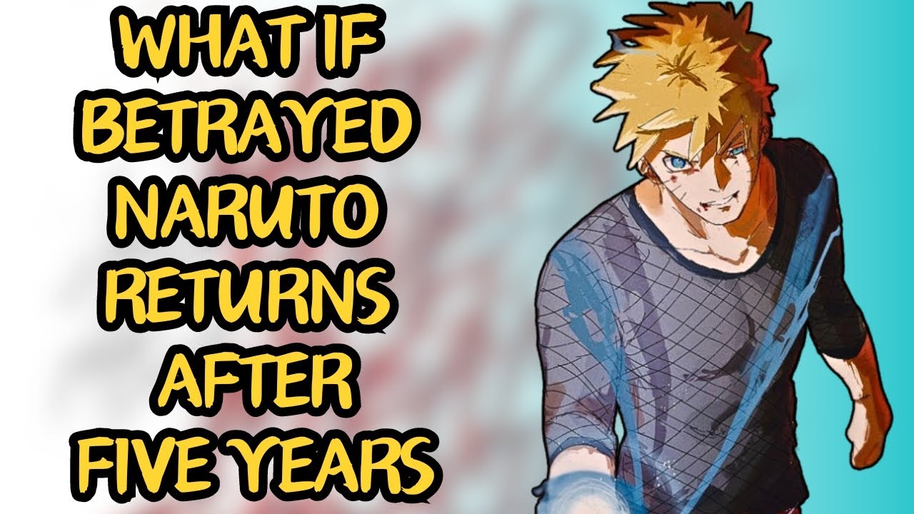 What If Betrayed Naruto Returns After Five Years | Part 1 overpowered ...