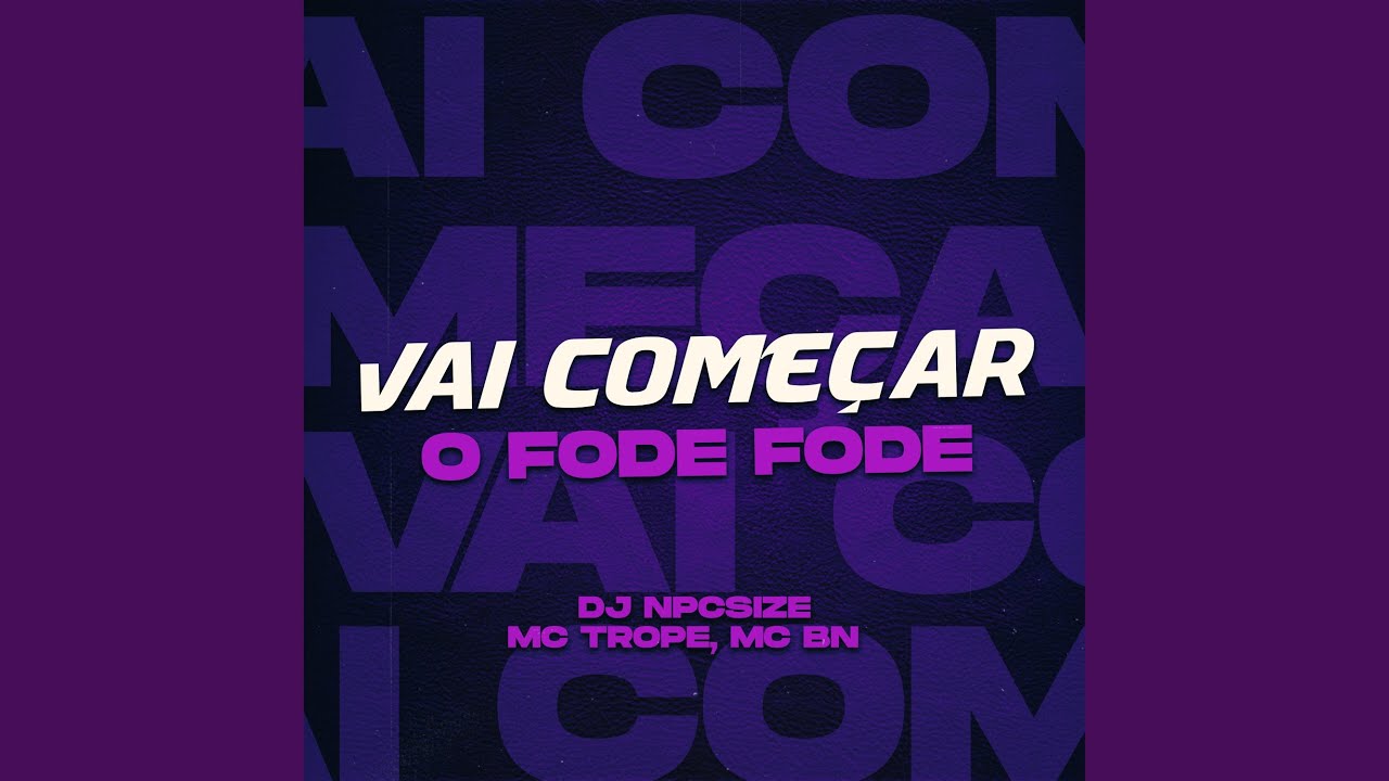 Vai Começar O Fode Fode Youtube Music 1979