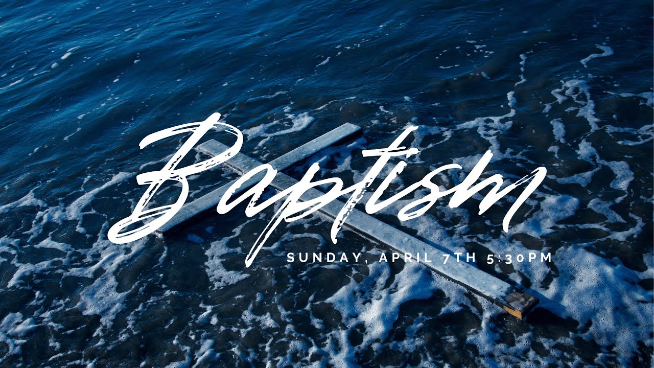 Sunday, April 7th, 2024 | Baptism Service - YouTube