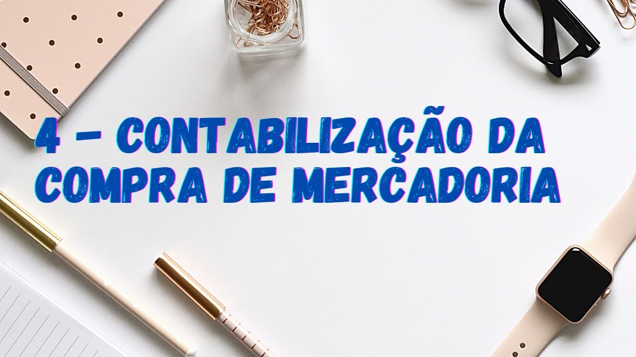 4 - Contabilização de Compra de Mercadoria - YouTube