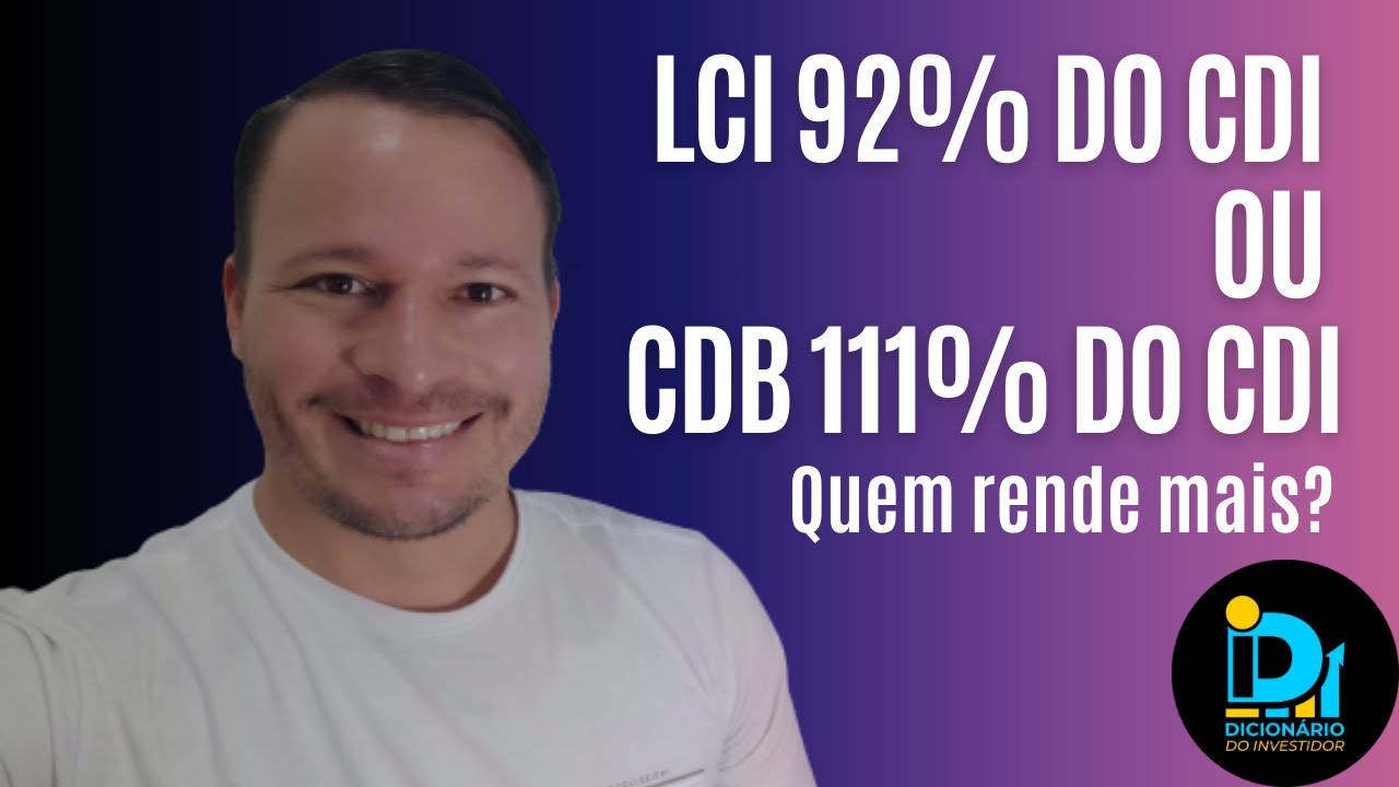 LCI 92% do CDI ou CDB 111% do CDI - Quem rende mais? - YouTube
