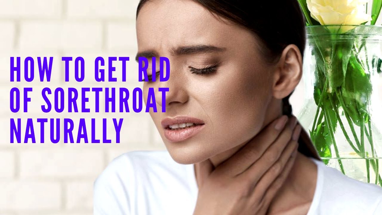 HOW TO GET RID OF SORE THROAT NATURALLY?-GOOD TO KNOW - YouTube