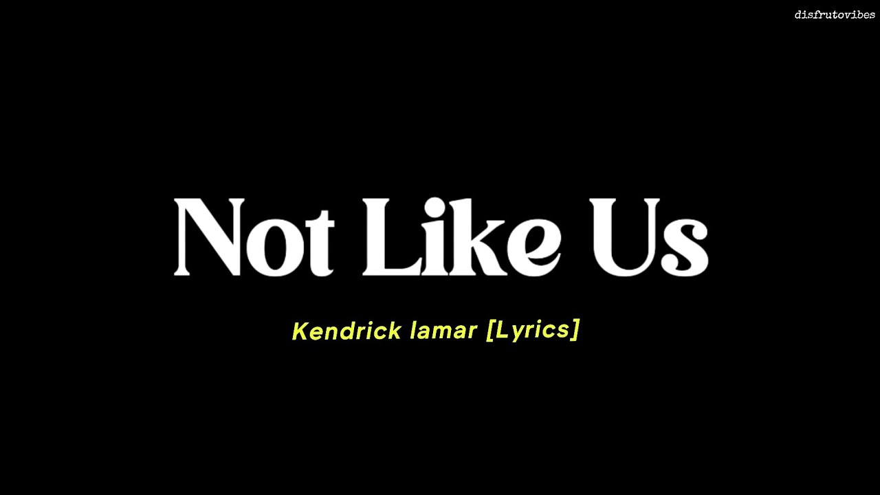 Kendrick Lamar - Not Like Us | Lyrics | Trending on Instagram & Reels ...
