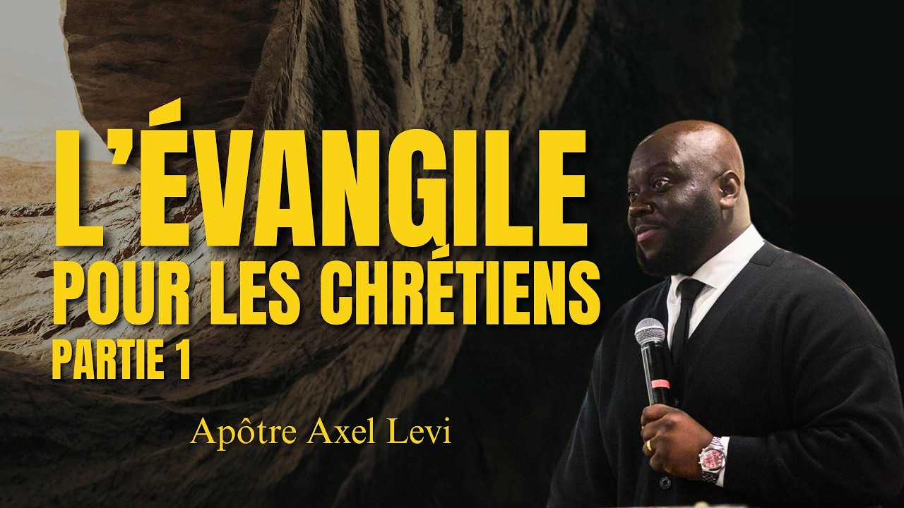 APÔTRE AXEL LEVI | L'ÉVANGILE POUR LES CHRÉTIENS PARTIE 1 - YouTube