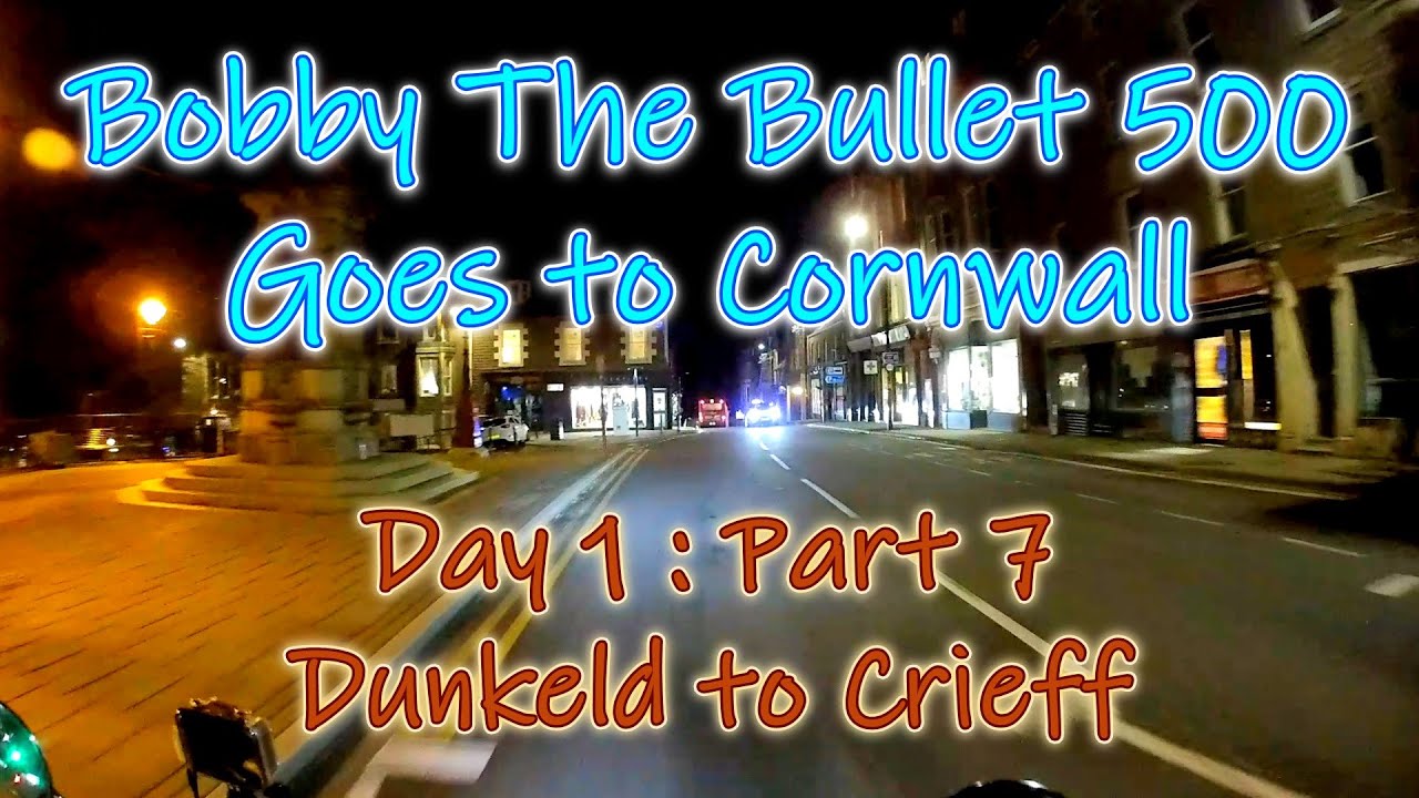 Day 1 Part 7 - Dunkeld to Crieff - Bobby The Bullet 500 Goes To ...