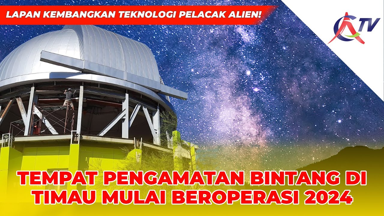 TEMPAT PENEROPONGAN BINTANG DI TIMAU MULAI BEROPERASI 2024 - YouTube