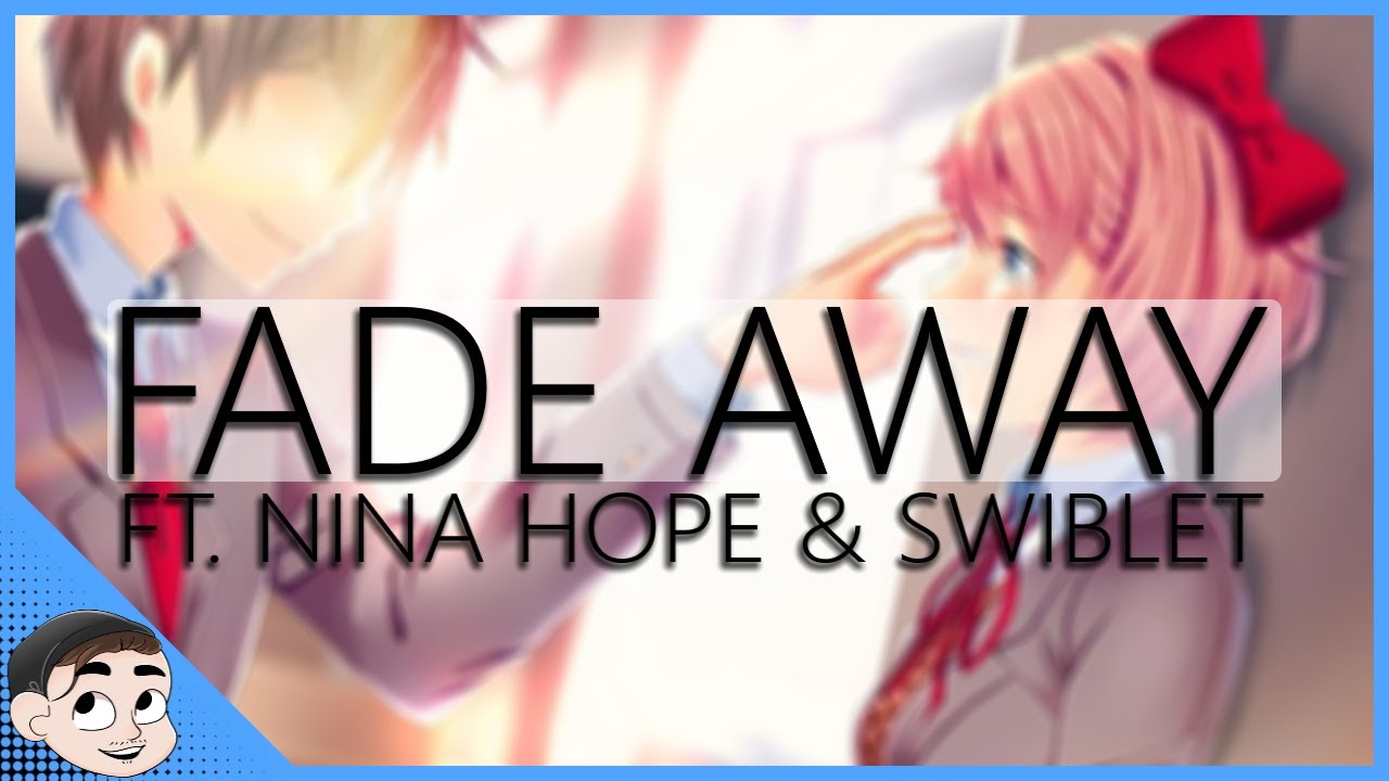 DOKI DOKI RELAPSE SONG Fade Away [FT. @JustNinaHope & @Swiblet] (REMASTERED) - YouTube
