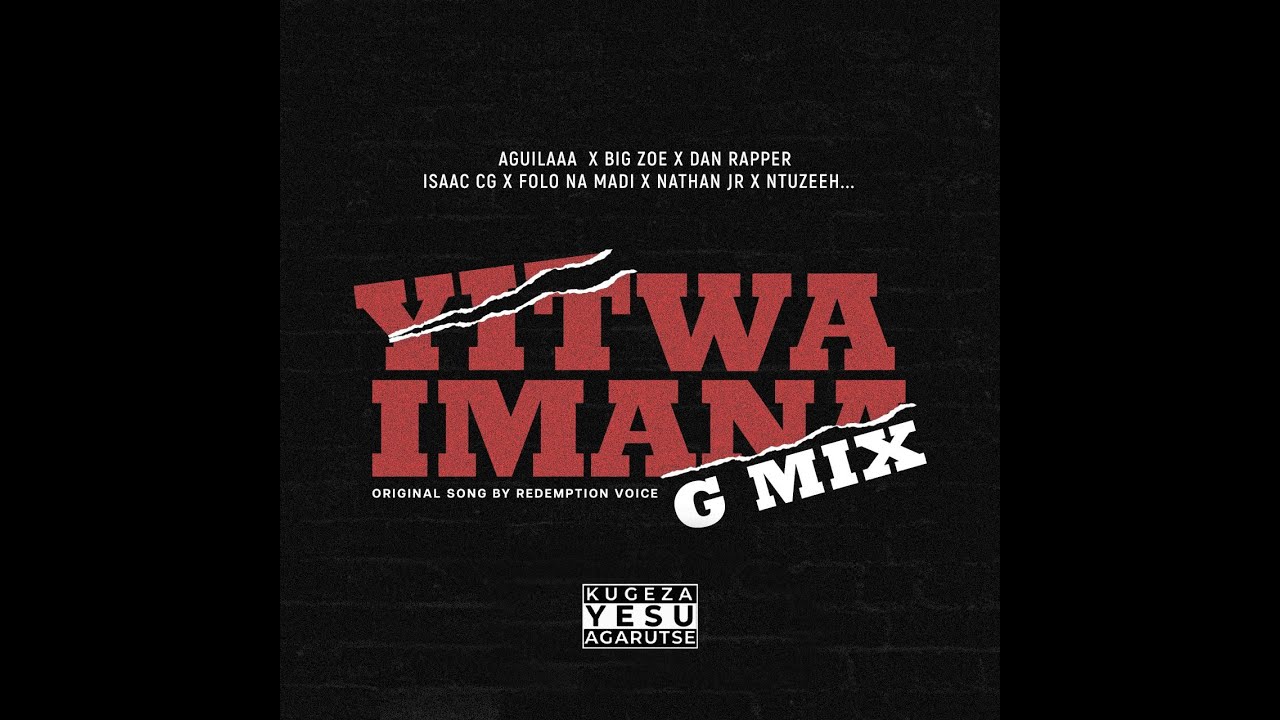 Yitwa Imana - G MIX Big Zoé - Aguilaaa - Dan Rapper - Isaac CG - Folo ...