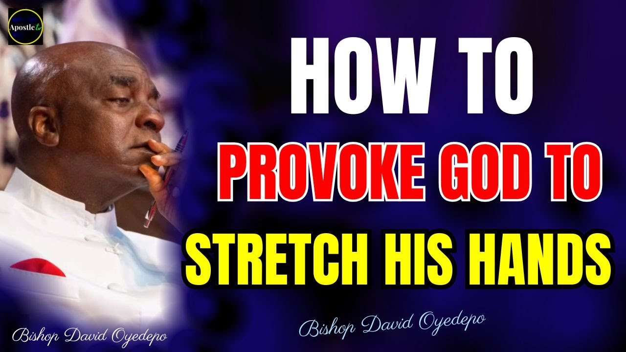 HOW TO PROVOKE GOD TO STRETCH HIS HANDS BY David Oyedepo - YouTube