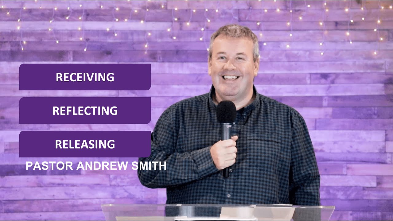 Receiving. Reflecting. Releasing // Pastor Andrew // Gateway Church ...