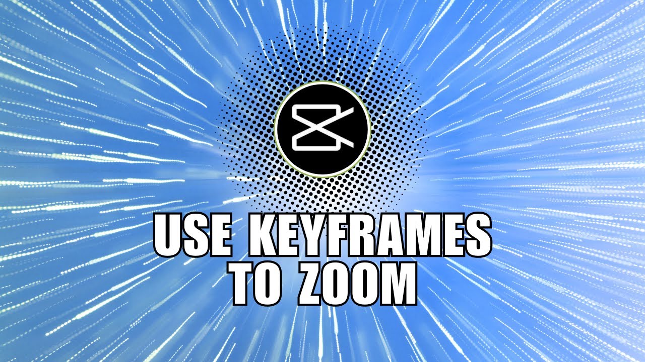 How to Use Keyframes to Zoom an Object in a Video | CapCut Tutorial ...
