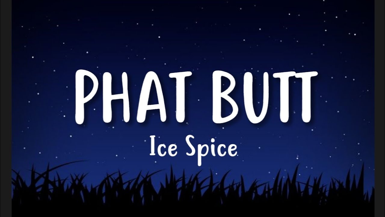 Phat Butt - Ice Spice (Lyrics Video) - YouTube