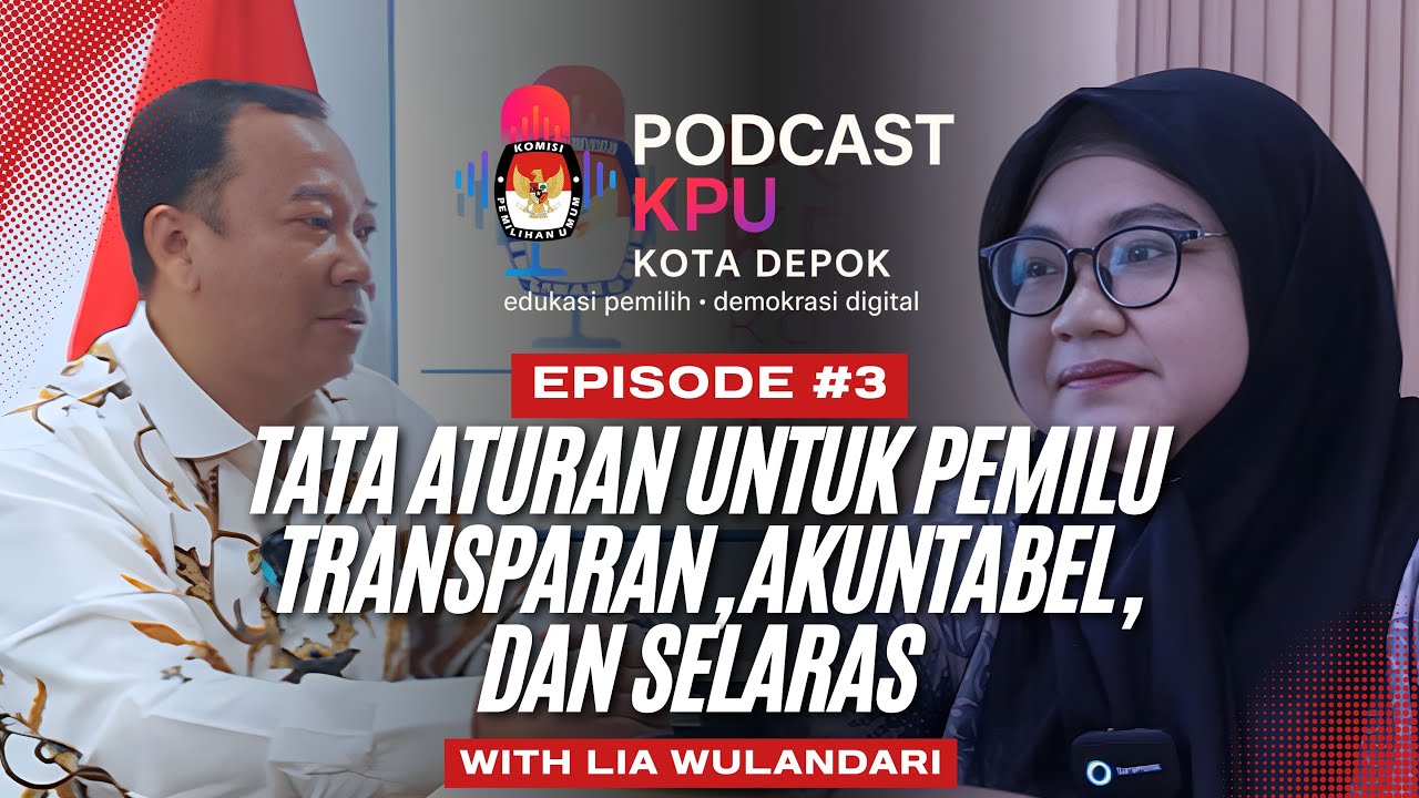 PODCAST KPU KOTA DEPOK Eps. 3 | Tata Aturan untuk Pemilu Transparan ...