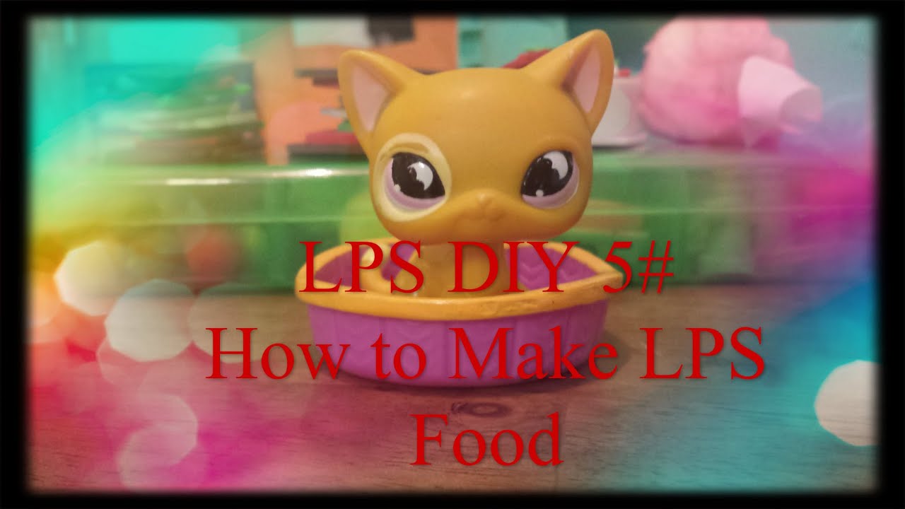 LPS: DIY 5# How to make LPS Food - YouTube