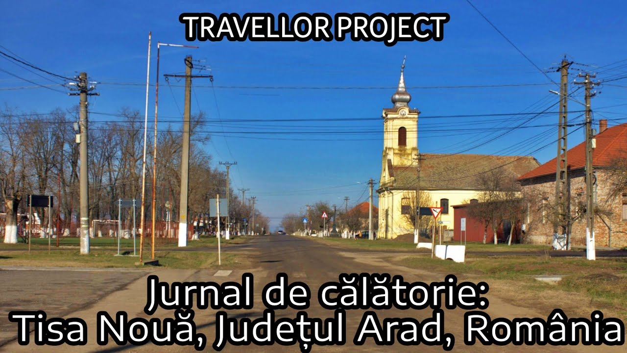 Jurnal de călătorie: Tisa Nouă, Județul Arad, România - YouTube